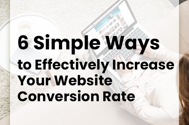 6 Simple Ways to Effectively Increase Your Website Conversion Rate
