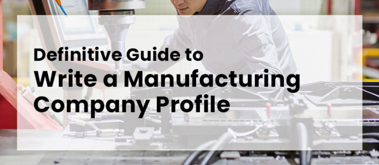 Definitive Guide to Write a Manufacturing Company Profile