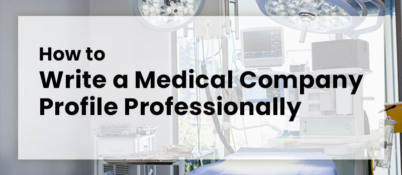 How to Write a Medical Company Profile Professionally
