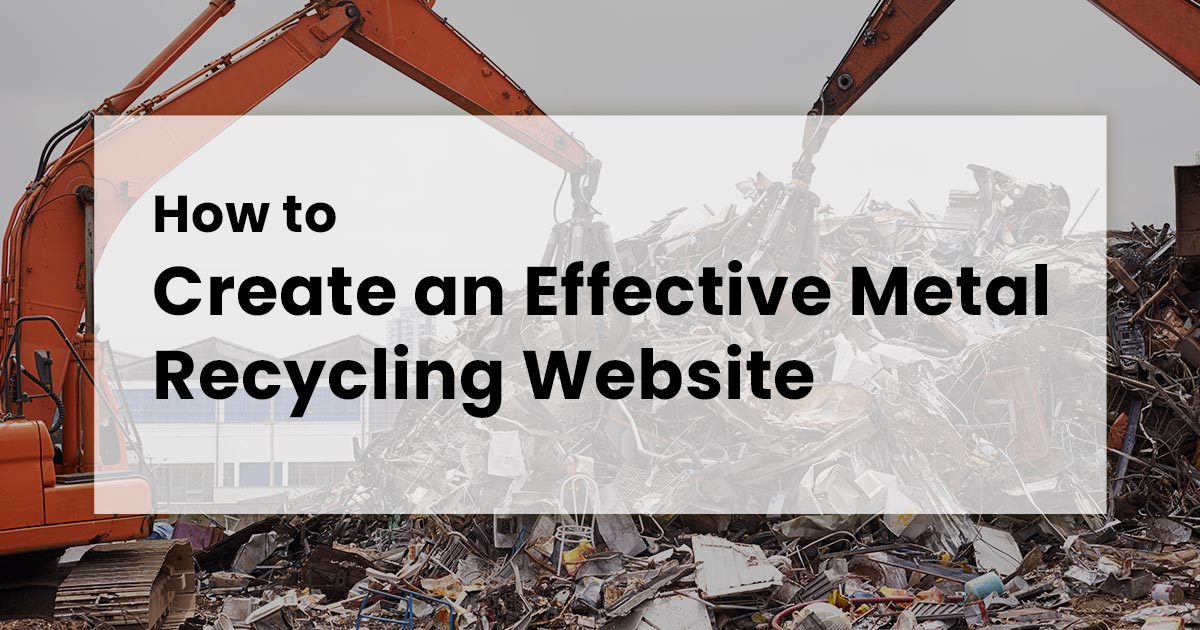 How to Create an Effective Metal Recycling Website