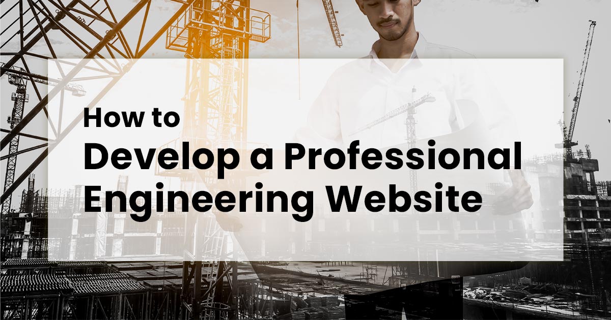 How to Develop a Professional Engineering Website