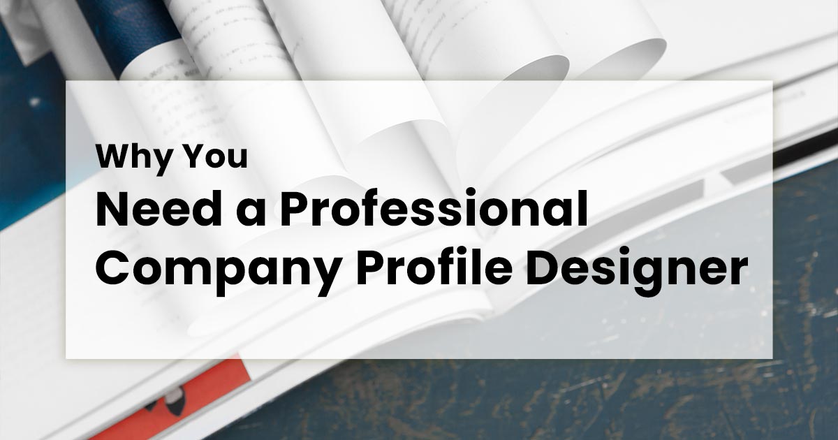 Why You Need a Professional Company Profile Designer