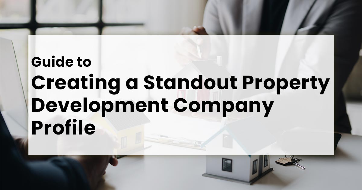 Guide to Creating a Standout Property Development Company Profile