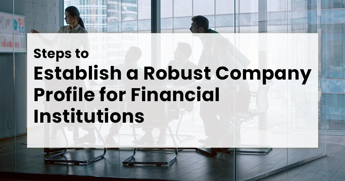 Steps to Establish a Robust Company Profile for a Financial Institution