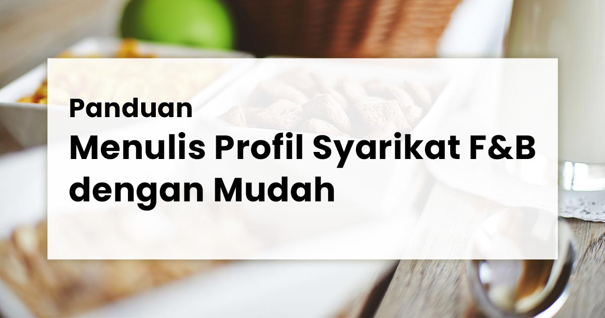 Panduan Menulis Profil Syarikat F&B dengan Mudah - The Origin Solution