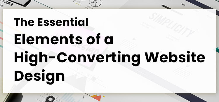 The Essential Elements of a High-Converting Website Design