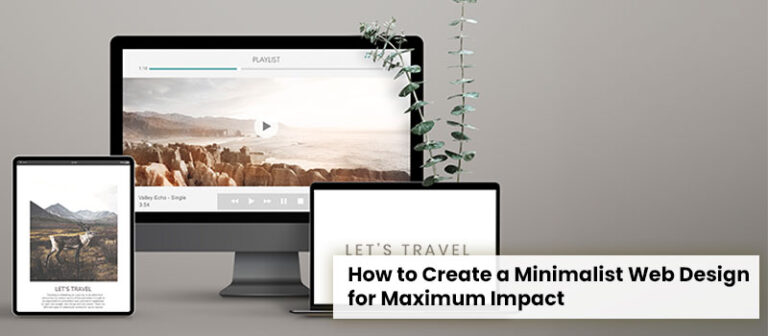 How to Create a Minimalist Web Design for Maximum Impact