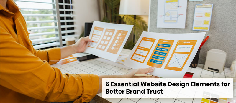 6 Essential Website Design Elements for Better Brand Trust
